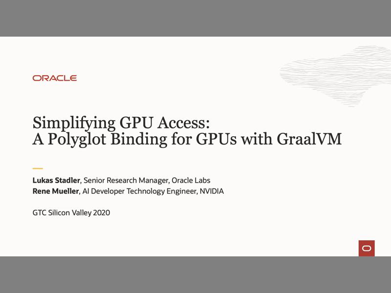 GTC 2020: Simplifying GPU Access: A Polyglot Binding for GPUs with GraalVM | NVIDIA Developer