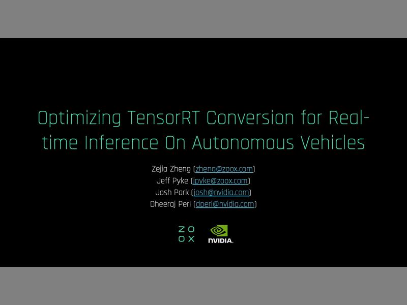 GTC 2020: Optimizing TensorRt Conversion for Real-Time Inference On ... GTC 2020: Optimizing TensorRt Conversion for Real-Time Inference On ...