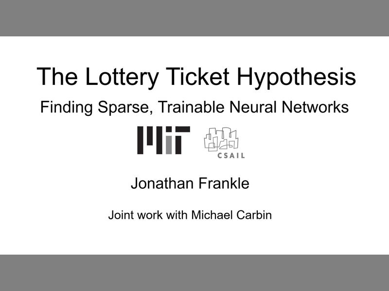 GTC 2020: Deep Dive with Jonathan Frankle, The Lottery Ticket ...